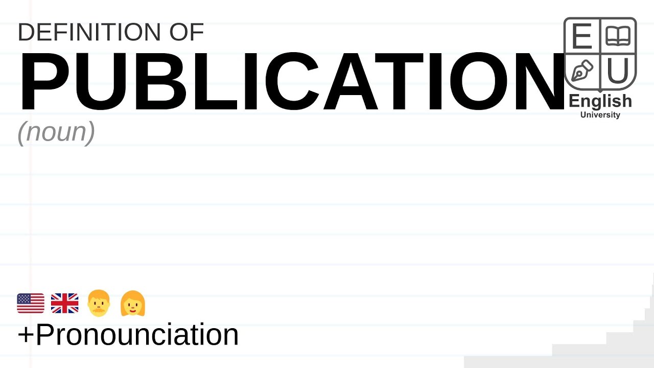 PUBLICATION meaning, definition & pronunciation | What is PUBLICATION ...