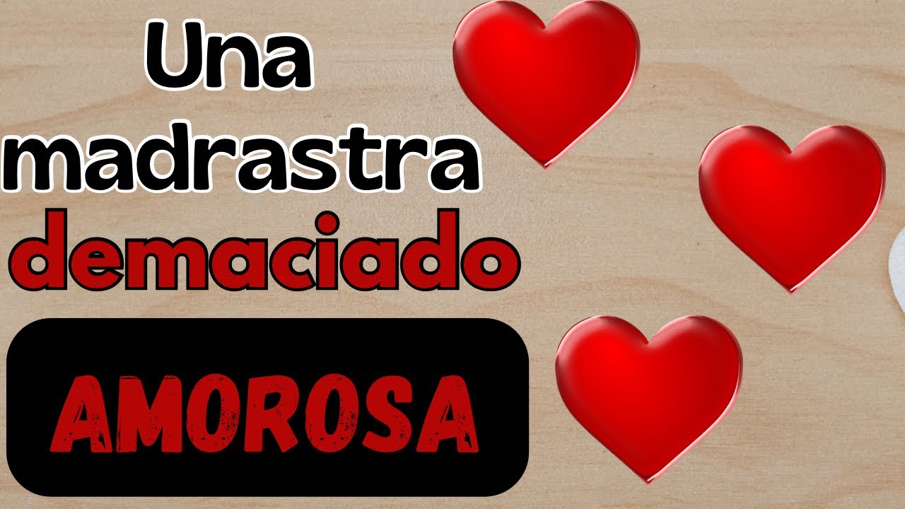 Una madrastra demaciado amorosa - YouTube