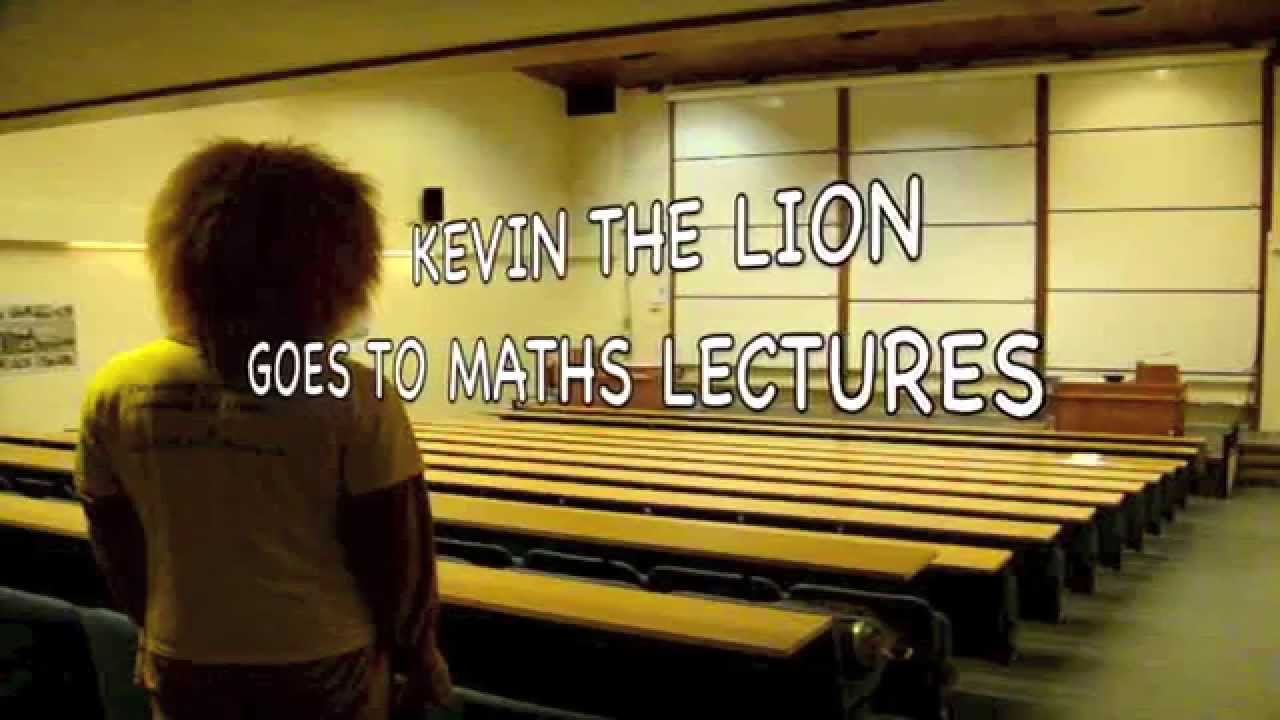 Kevin, The Lion, goes to Maths Lectures - The Intro.mov - YouTube