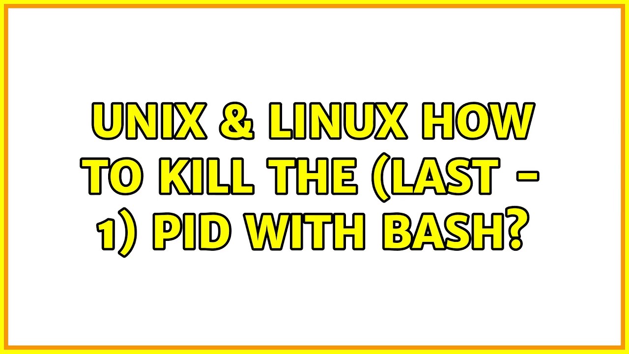 Unix Linux How To Kill The last 1 PID With Bash YouTube Unix Linux How To Kill The last 1 PID With Bash YouTube