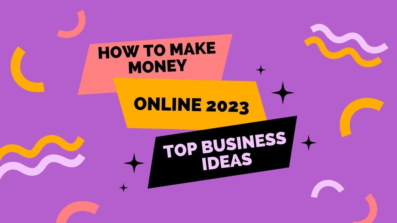 How to Make Money Online 2023: Top Online Business Ideas and Side ...