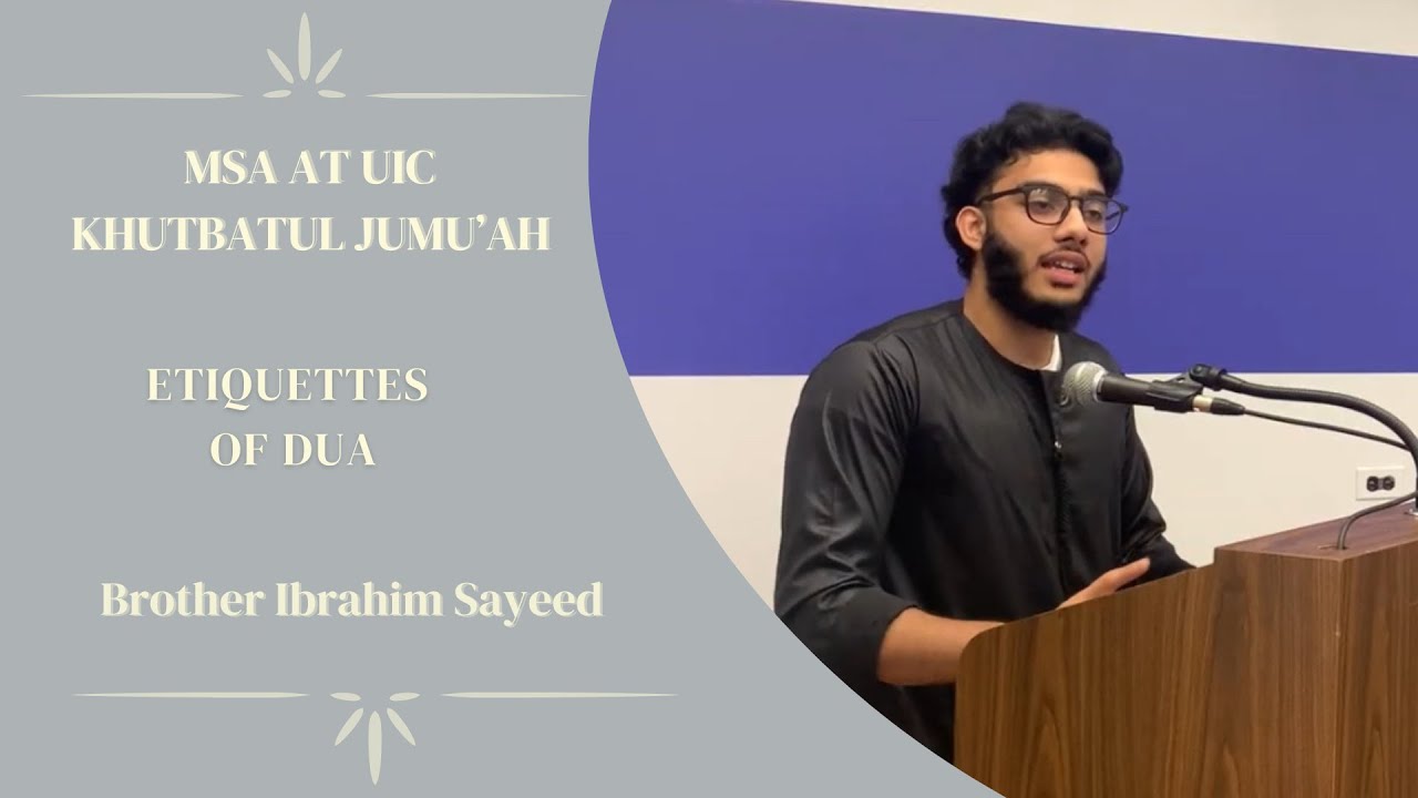 Etiquettes of Dua | Khutbatul Jumu'ah at UIC | Brother Ibrahim Sayeed ...