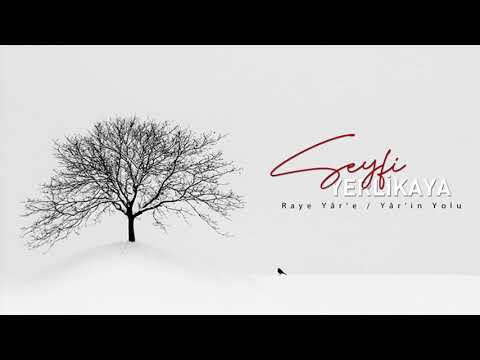 Seyfi Yerlikaya - Raye Yâr’e / Yâr’in Yolu