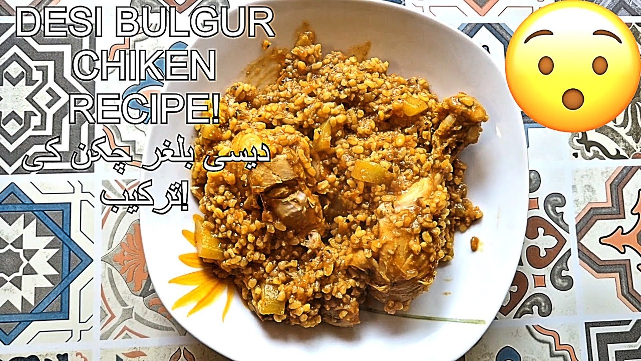 BEST DESI CHICKEN BULGUR RECIPE! - YouTube