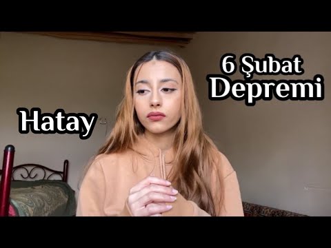 6 Şubat Depreminde ve Sonrasında Yaşadıklarımız (Hatay)