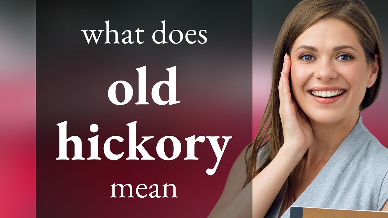 Old hickory | definition of OLD HICKORY - YouTube
