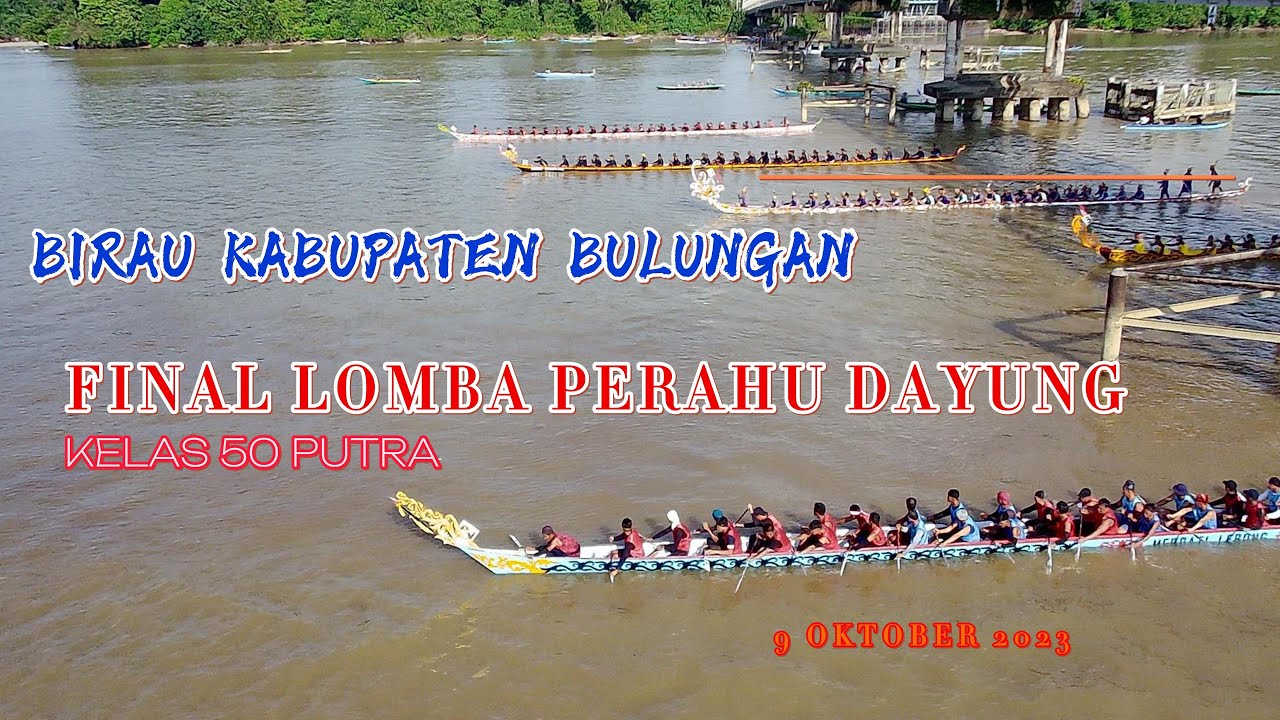 FESTIVAL SUNGAI KAYAN. FINAL LOMBA PERAHU DAYUNG TRADISIONAL. 50 PUTRA ...