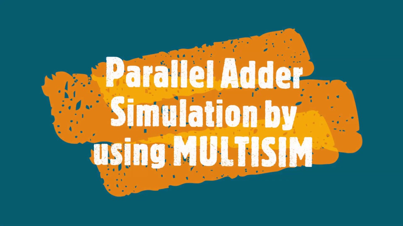 14-Parallel Adder Simulation by using MULTISIM - YouTube