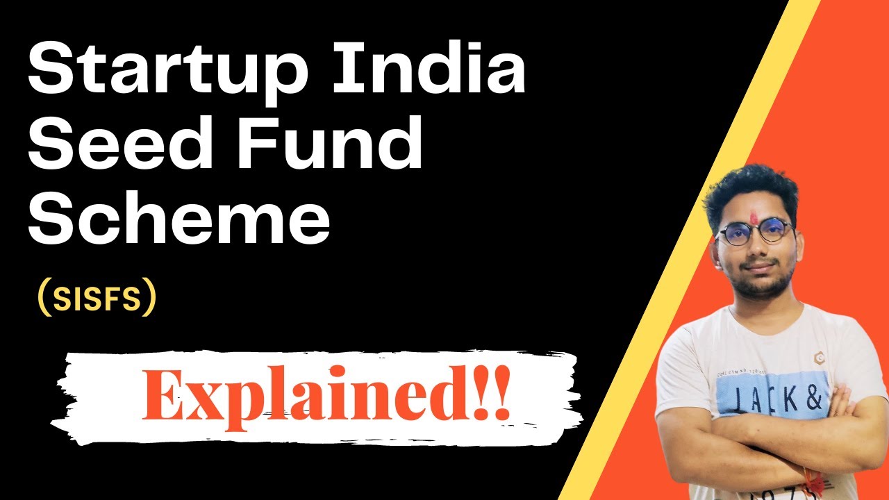 Startup India Seed Fund Scheme (SISFS) - Explained | Startup Funding ...