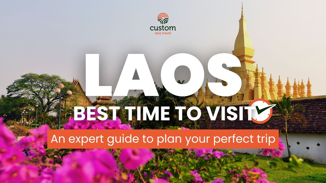 Best Time to Visit Laos - A Season-by-Season Guide | Custom Asia Travel ...