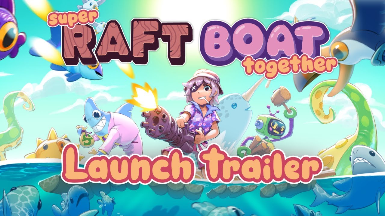 Super Raft Boat Together: Launch Trailer - YouTube