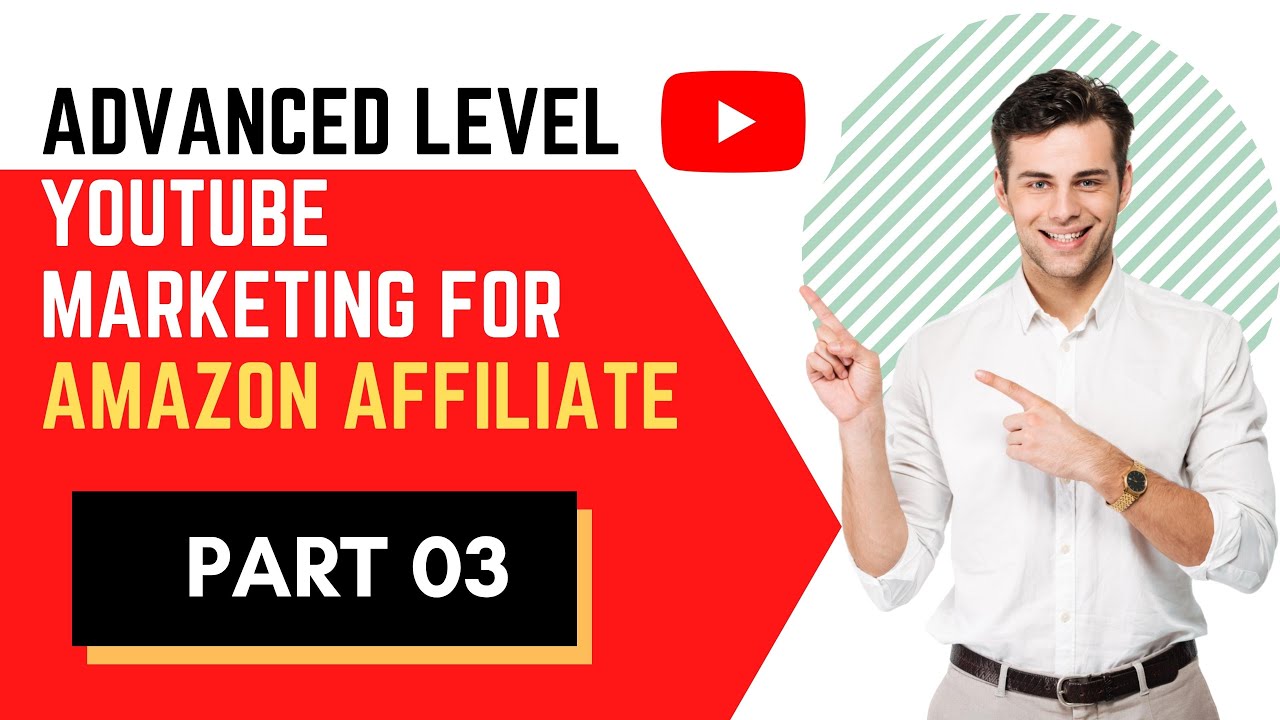 Advanced Level YouTube Marketing for Amazon Affiliate | Part 03 - YouTube