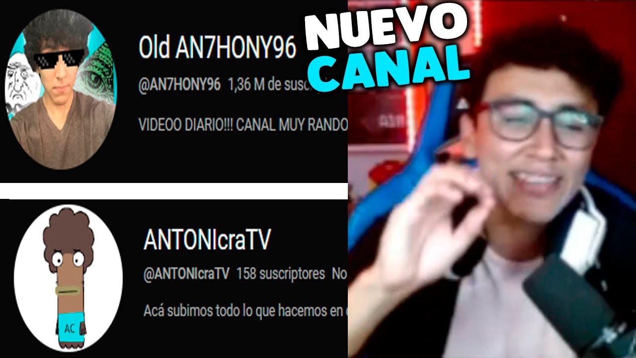 ANTHONY RECUERDA A OLD ANTHONY Y PRESENTA SU NUEVO CANAL - YouTube