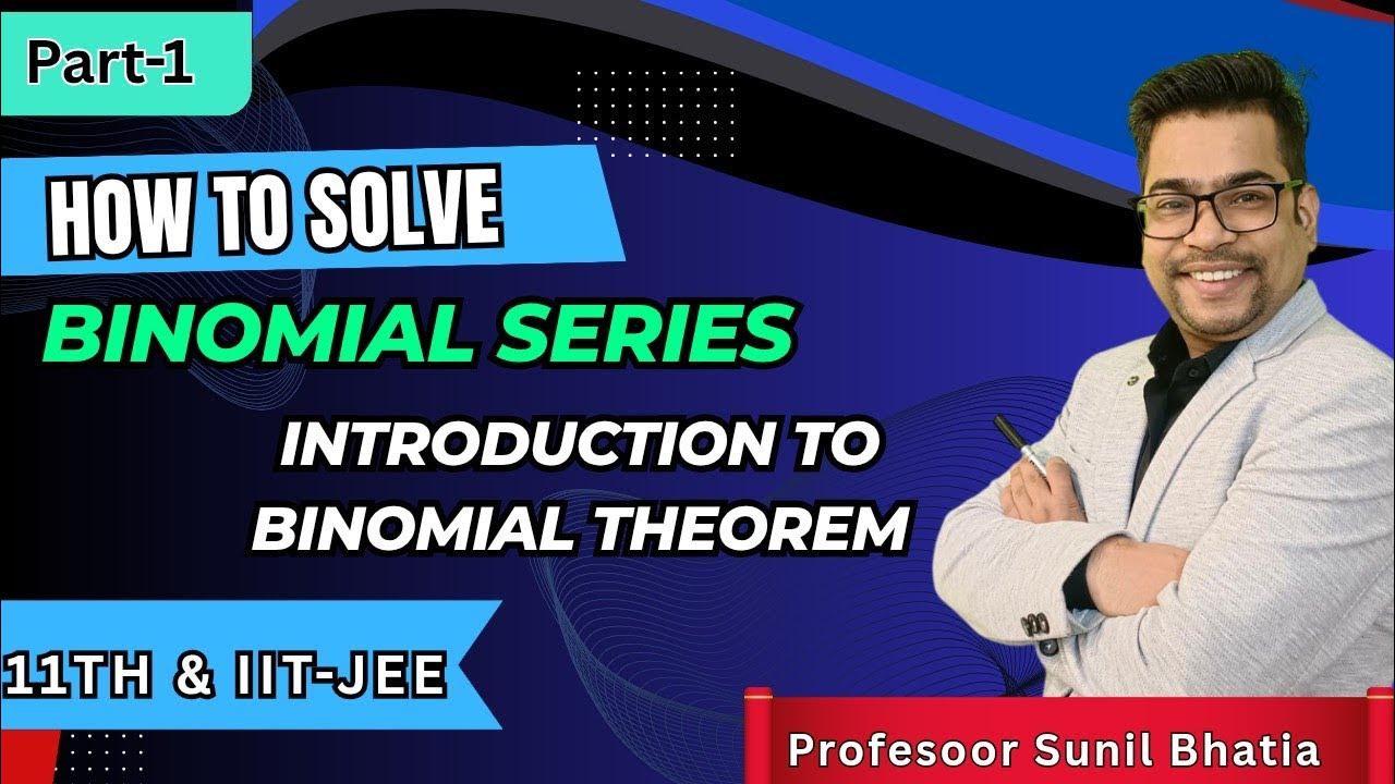 Binomial Series|L-1| Introduction to binomial theorem| Professor Bhatia| 9990128080 - YouTube