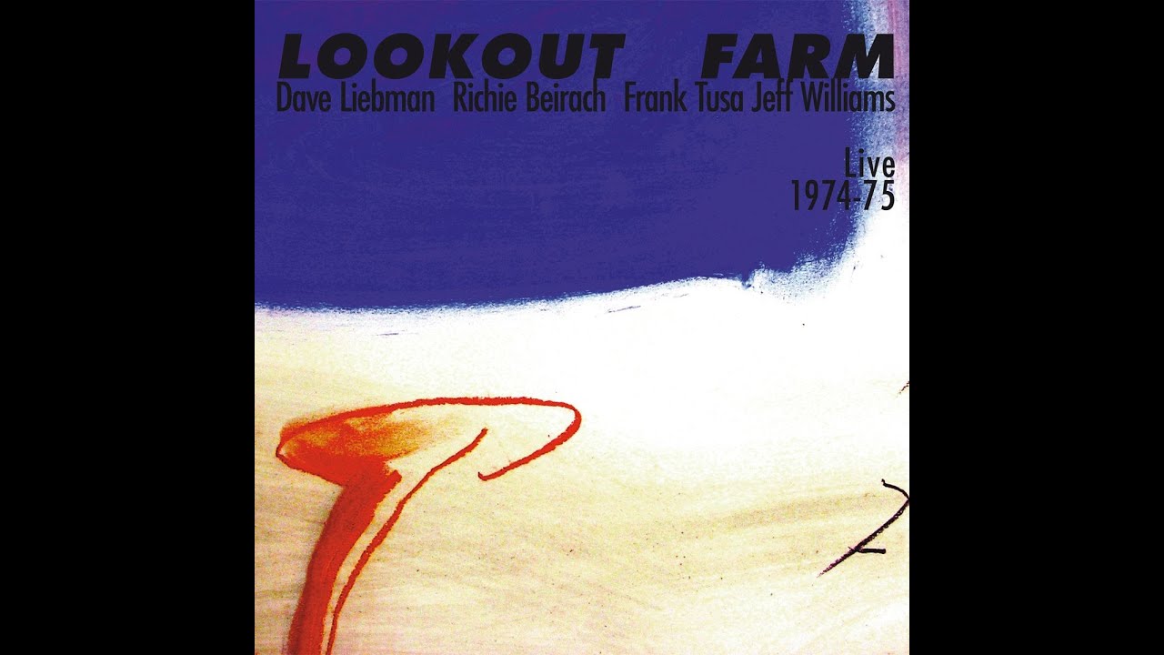 Dave Liebman; Richie Beirach; Frank Tusa; Jeff Williams - Lookout Farm ...