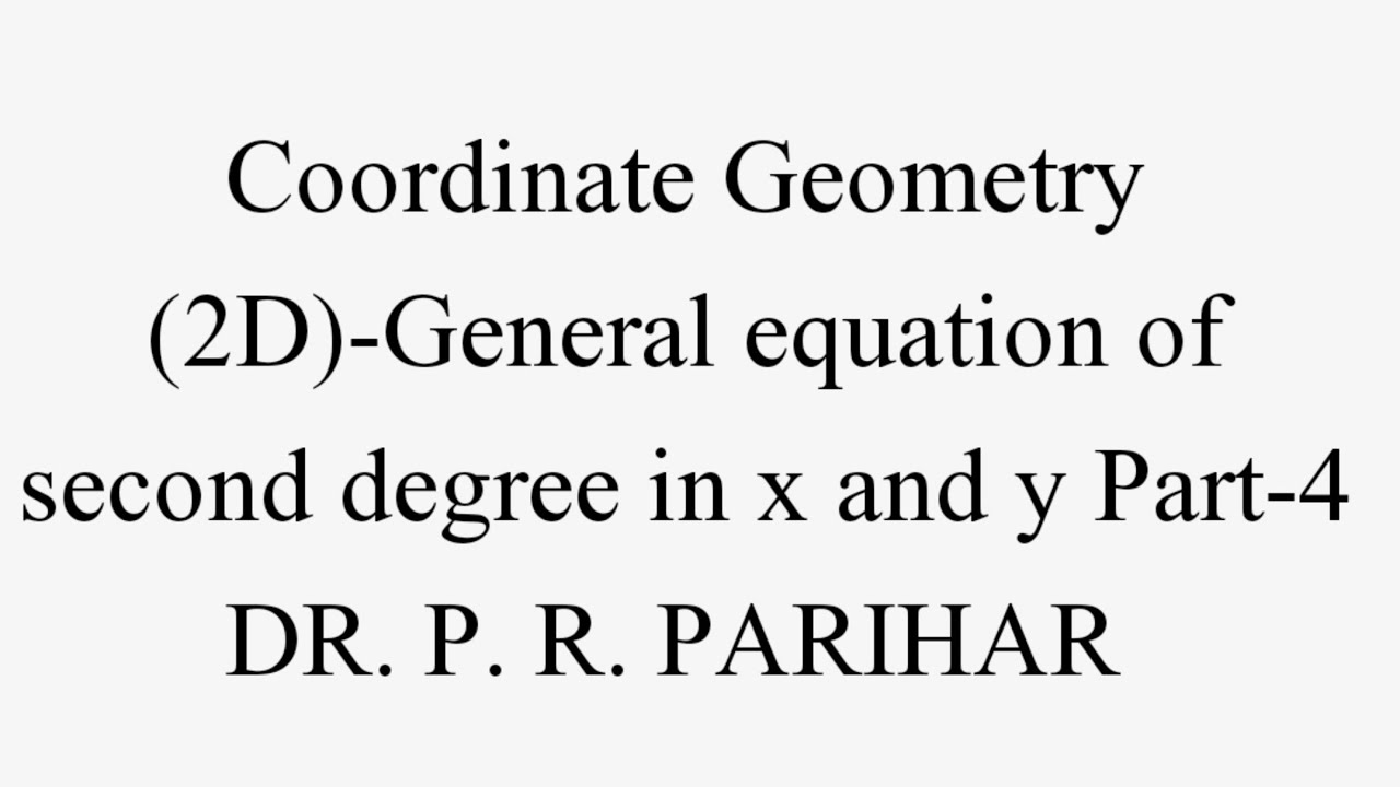Coordinate Geometry (2D)-General equation of second degree in x and y ...