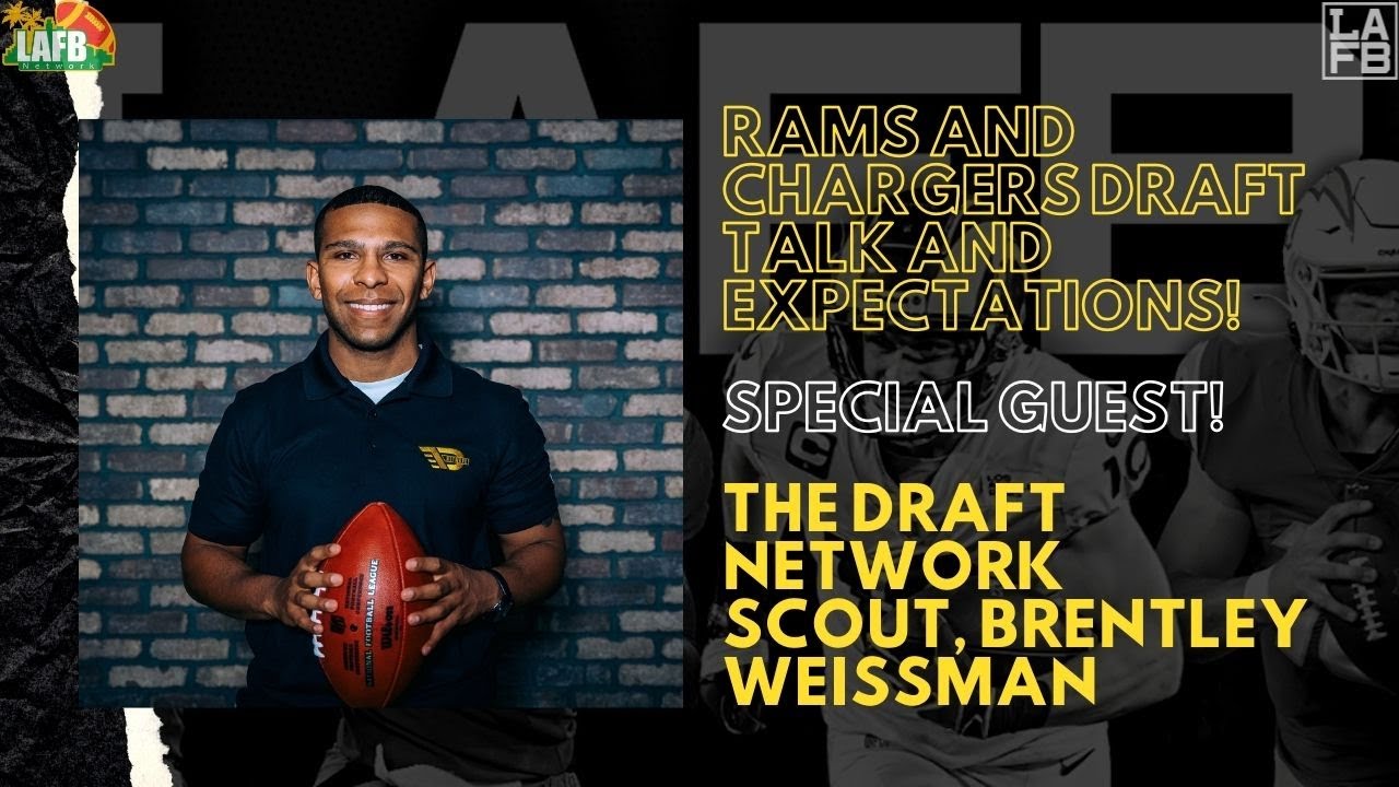 LA Football Show: Brentley Weissman Of The Draft Network Joins To Talk Chargers And Rams NFL ...