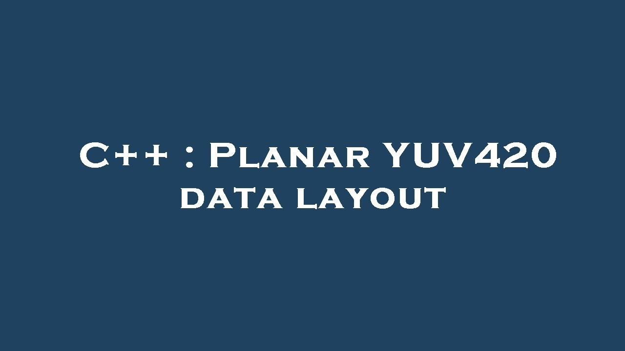 C++ : Planar YUV420 data layout - YouTube