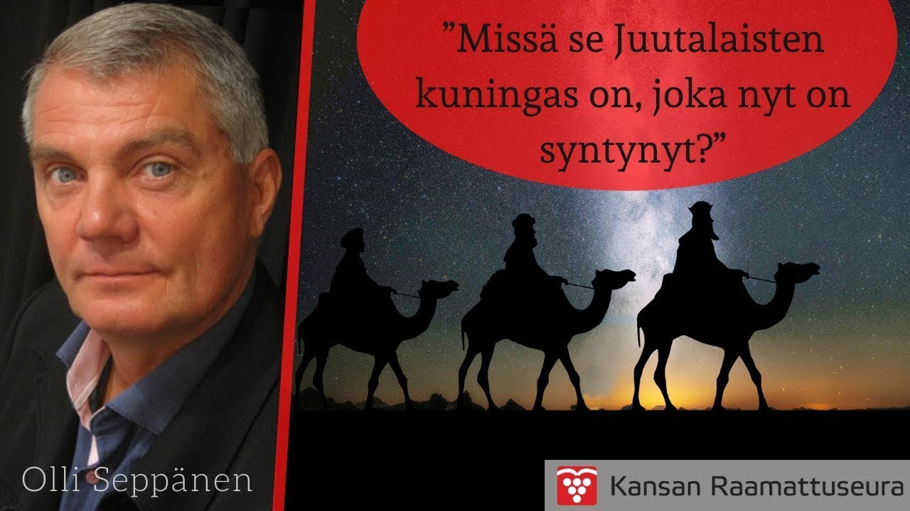”Missä se Juutalaisten kuningas on, joka nyt on syntynyt?” (Matt. 2:2 ...