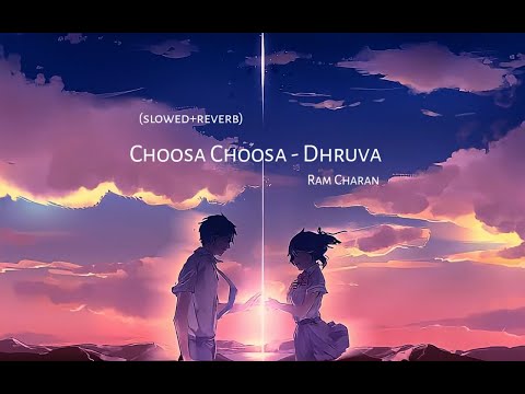 Choosa Choosa (slowed+reverb) | Dhruva Movie | ZTs Slow |