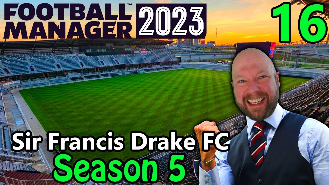 Sir Francis Drake FC - Football Manager 23 - Season 5 Championship ...