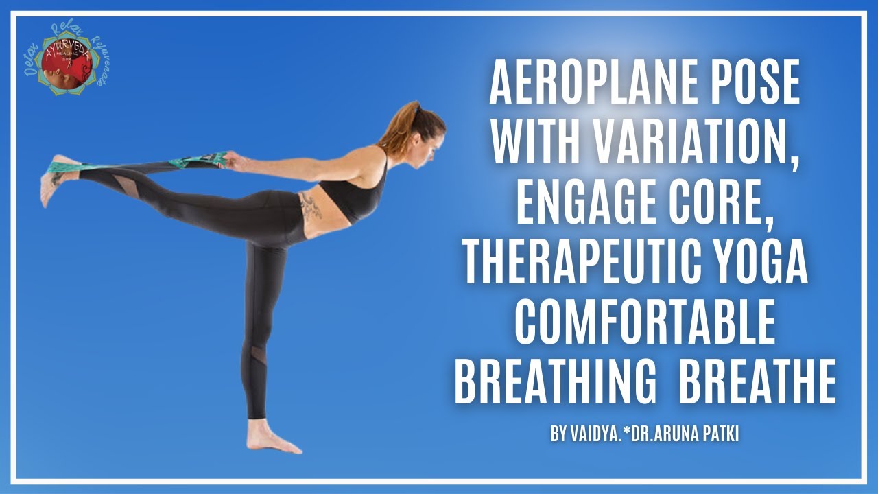 Aeroplane Pose with Variation ,Engage Core , Therapeutic Yoga ...