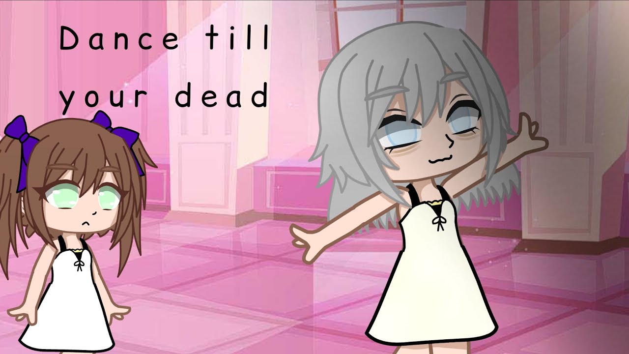 Dance till your dead : gacha club meme - YouTube