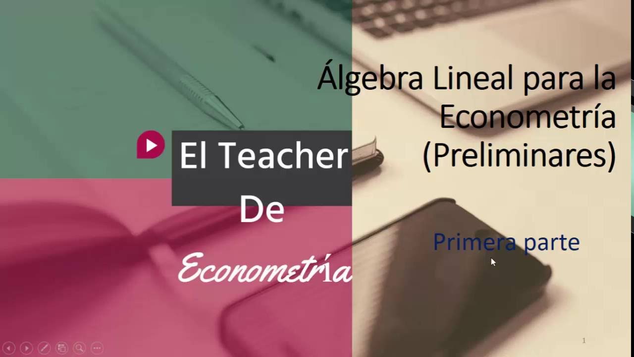 Serie: Álgebra Lineal para la Econometría#1 - YouTube