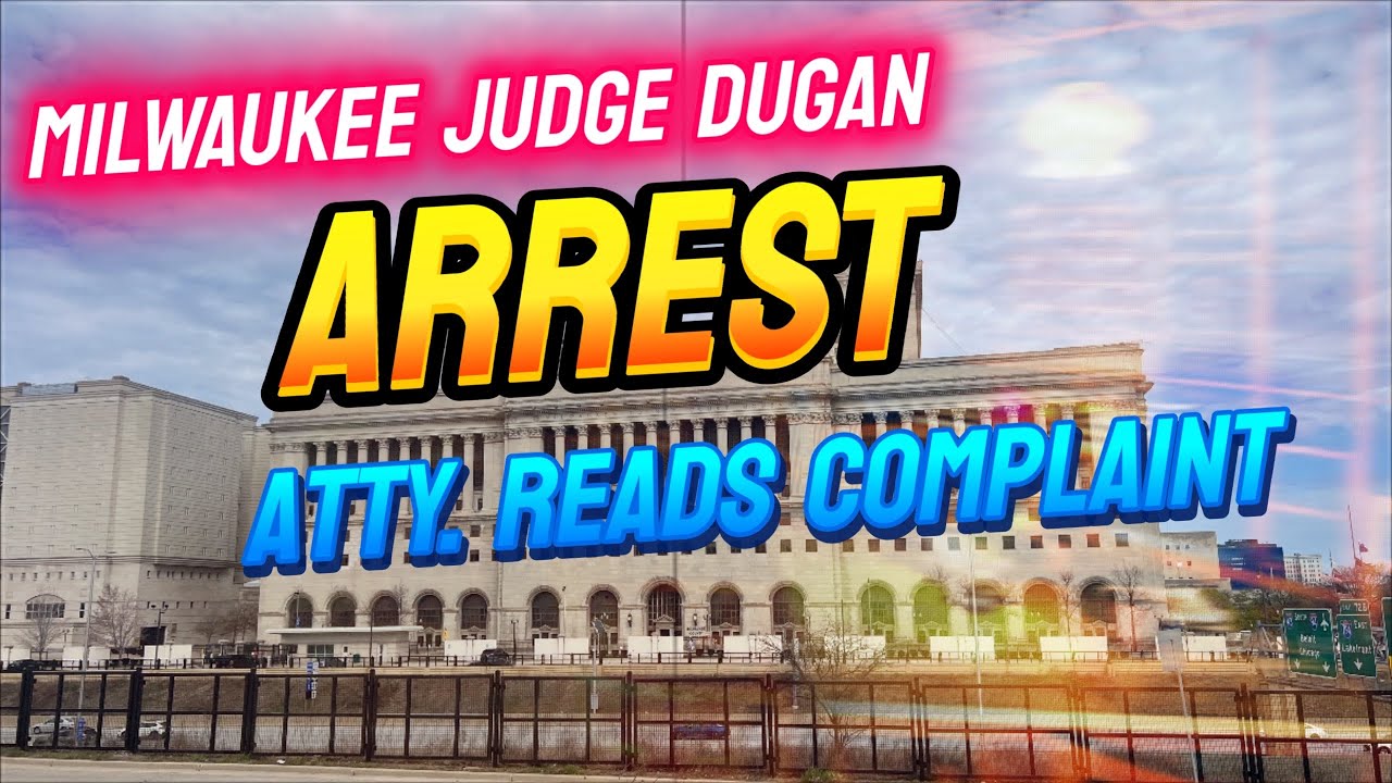 Judge Dugan Arrest Milwaukee Attorney reads the Complaint - YouTube
