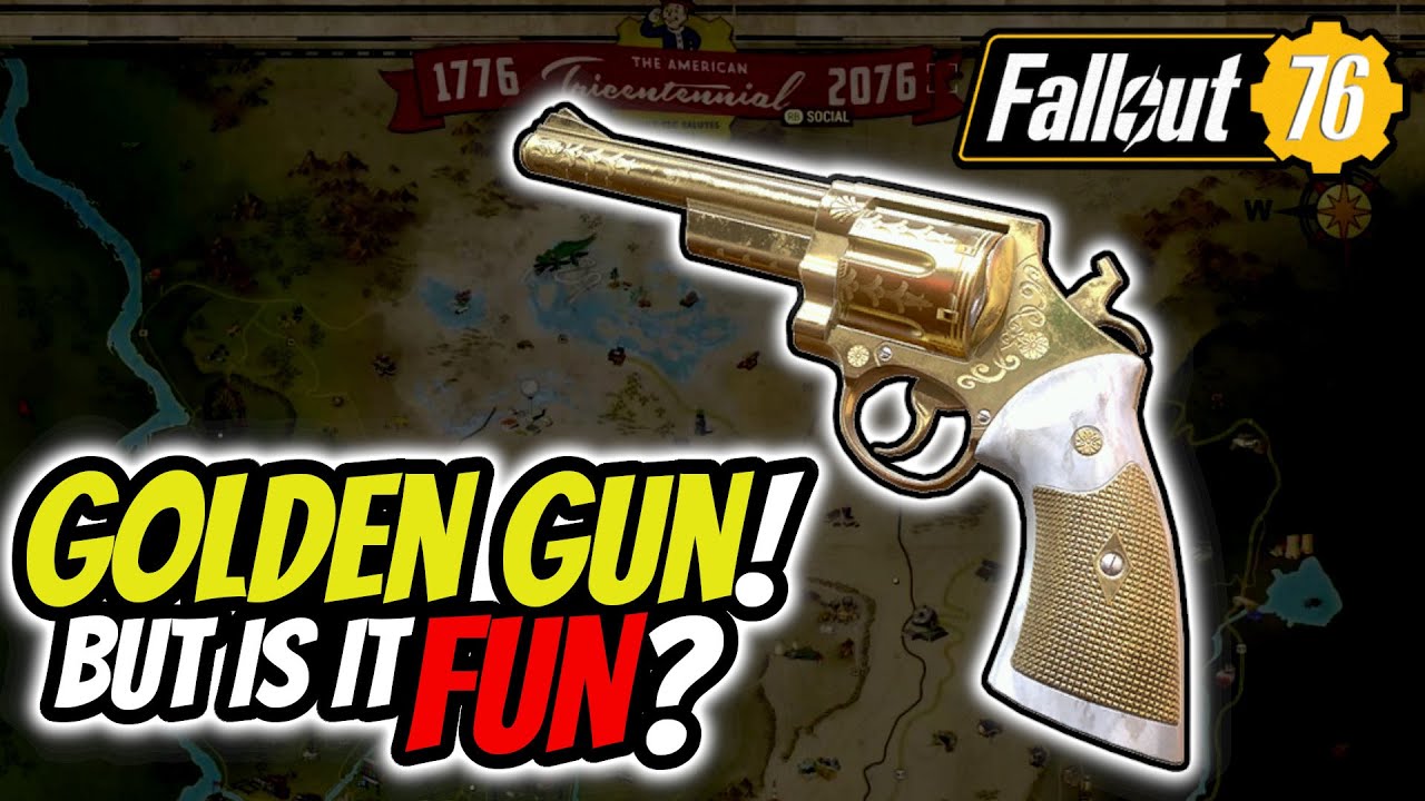 The Man with the Golden Gun... but is it FUN Fallout 76 - YouTube