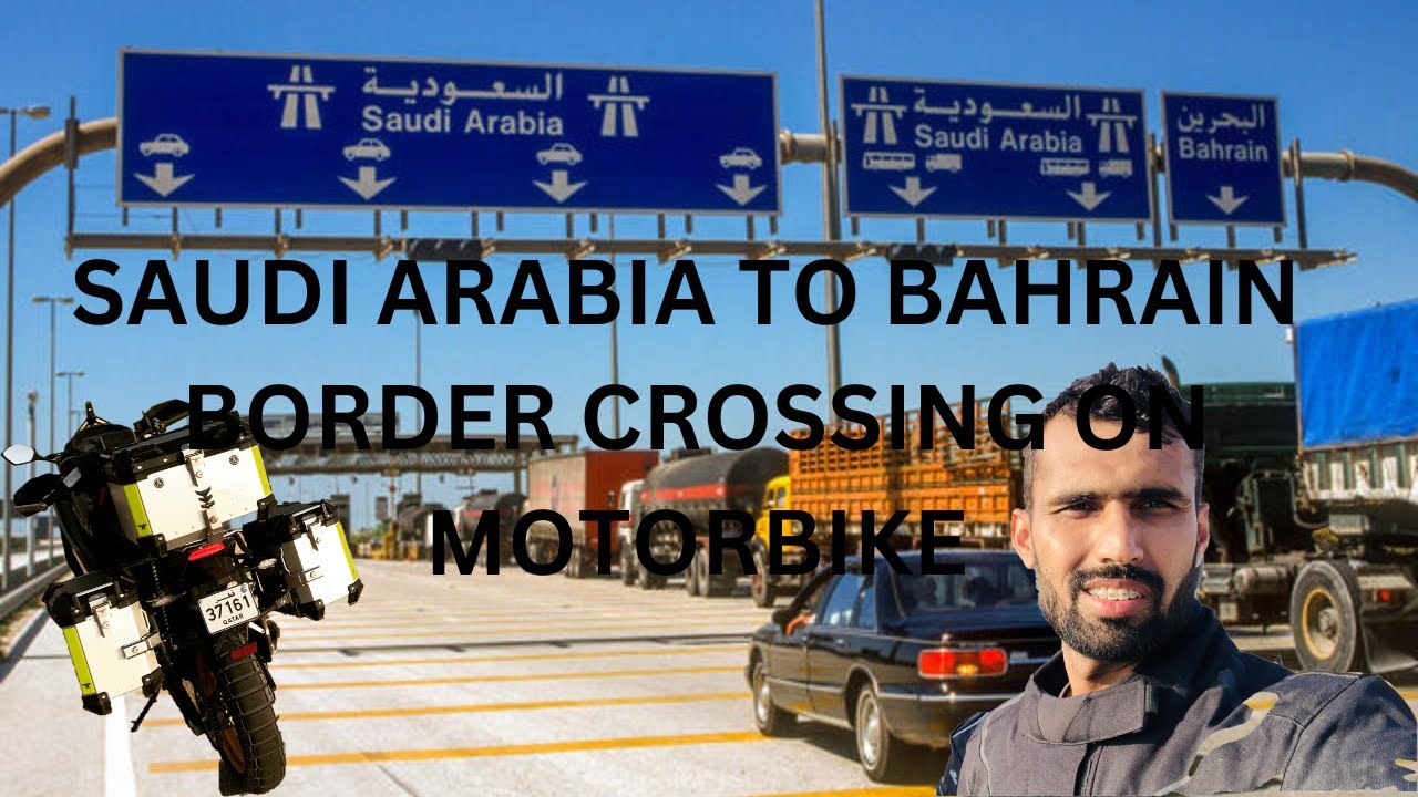 PAKISTANI BIKER EP-28 BAHRAIN BORDER CROSSING FROM SAUDI ARABIA ON MOTOBIKE - YouTube