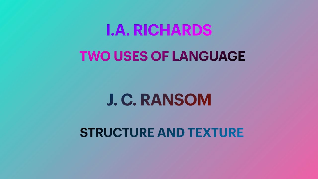 I. A. RICHARDS (TWO USES OF LANGUAGE) & J. C. RANSOM (STRUCTURE AND ...