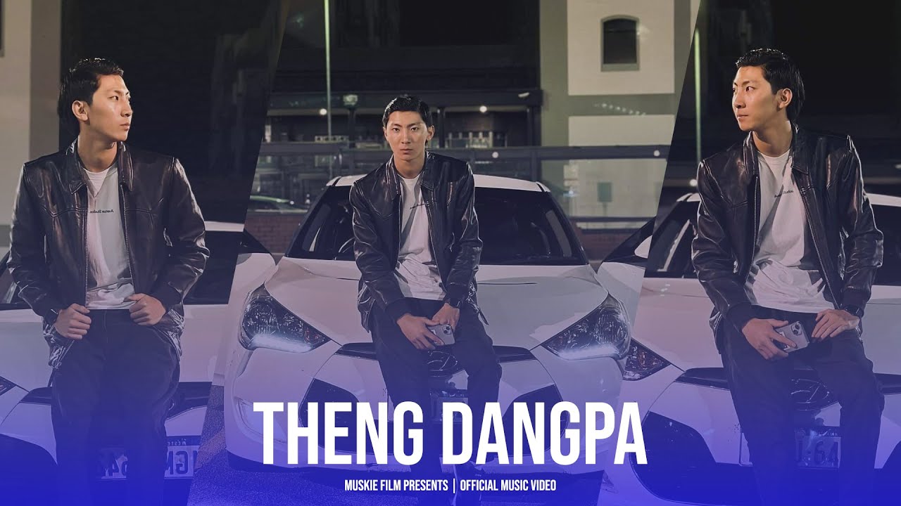 THENG DANGPA | MUSKIE FILMS | @tsheringbdorji2224 | OFFICAL MUSIC VIDEO ...