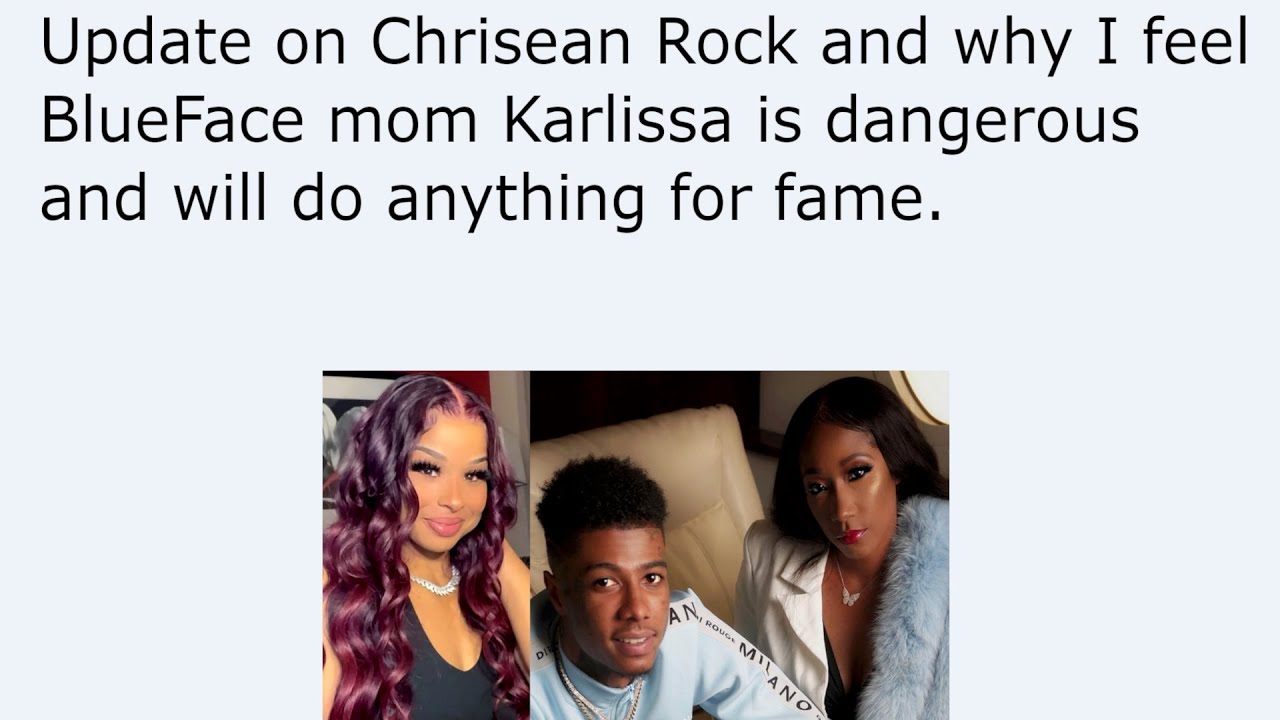 Update on Chrisean Rock and why I feel BlueFace mom Karlissa is ...
