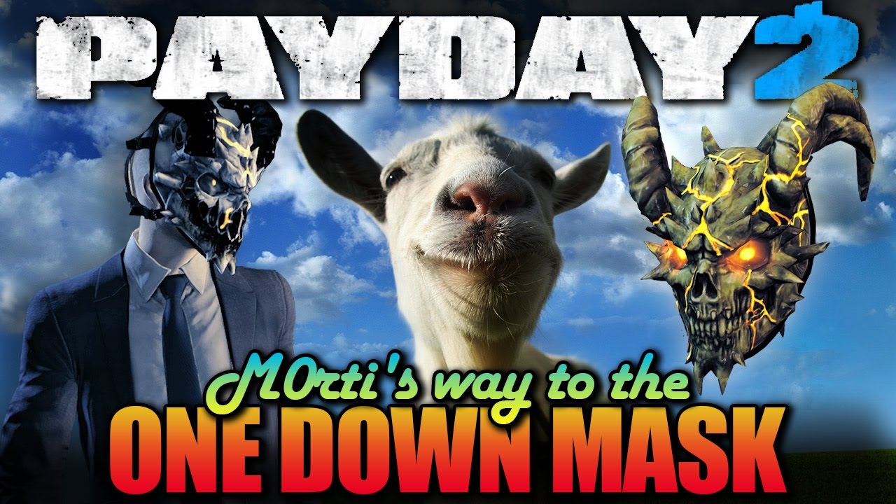 One Down - Goat Simulator (Payday 2 - M0rti's way to the One Down Mask ...