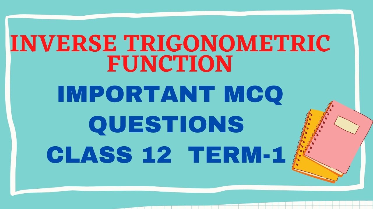 10 Most Important MCQ Questions Of Inverse Trigonometric Functions ...