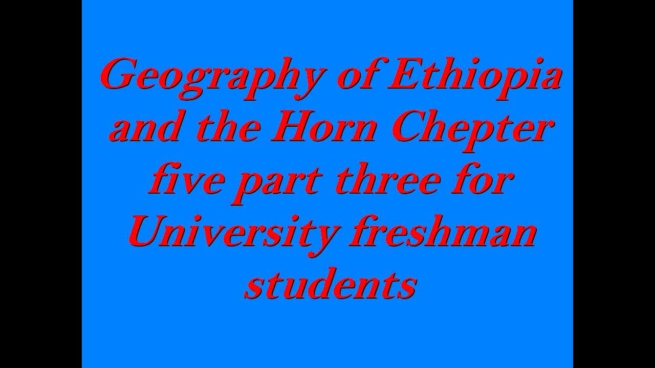 Chapter five part three Geography of Ethiopia and the Horn for ...