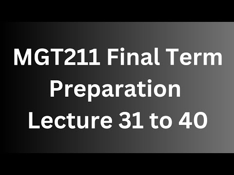 MGT211 Final Term Preparation Short Lecture 31 to 40 - YouTube