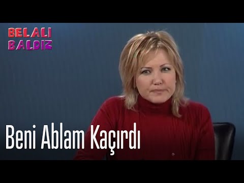 Beni ablam kaçırdı - Belalı Baldız