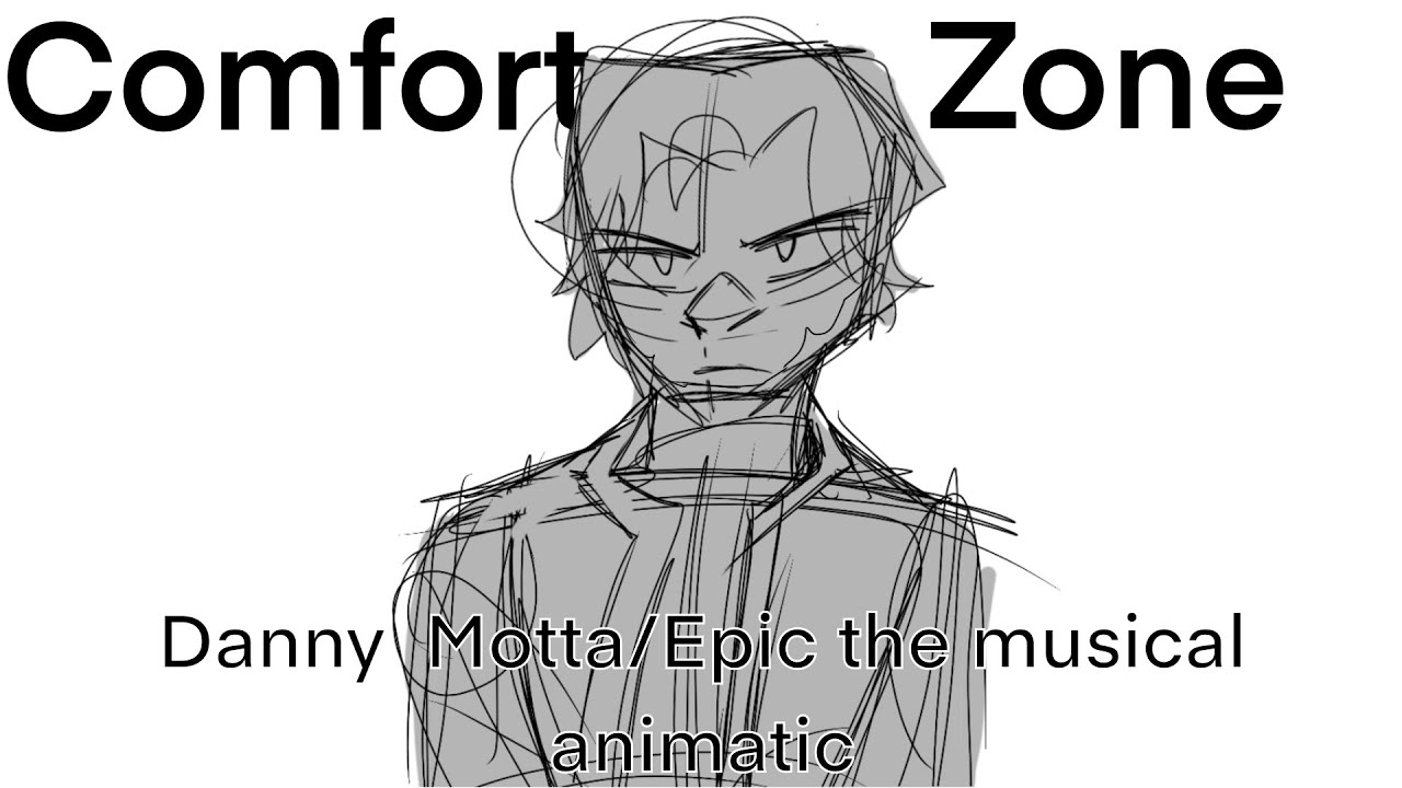 Comfort Zone Epic the musical/Danny Motta animatic - YouTube
