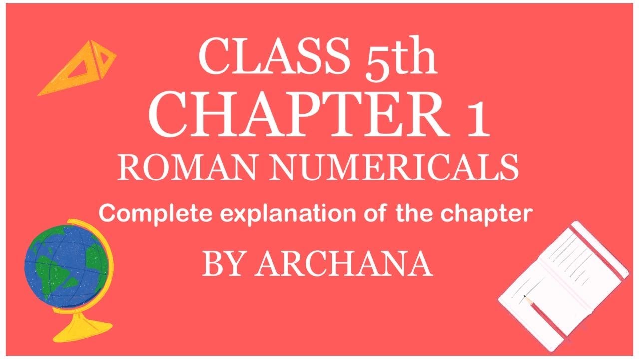 Roman numerals | complete chapter explanation for class 5 maths chapter ...