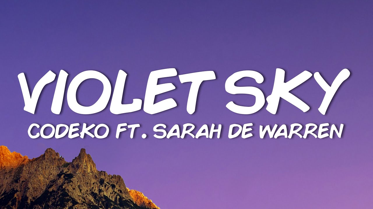 Codeko - Violet Sky (Lyrics) feat. Sarah de Warren - YouTube