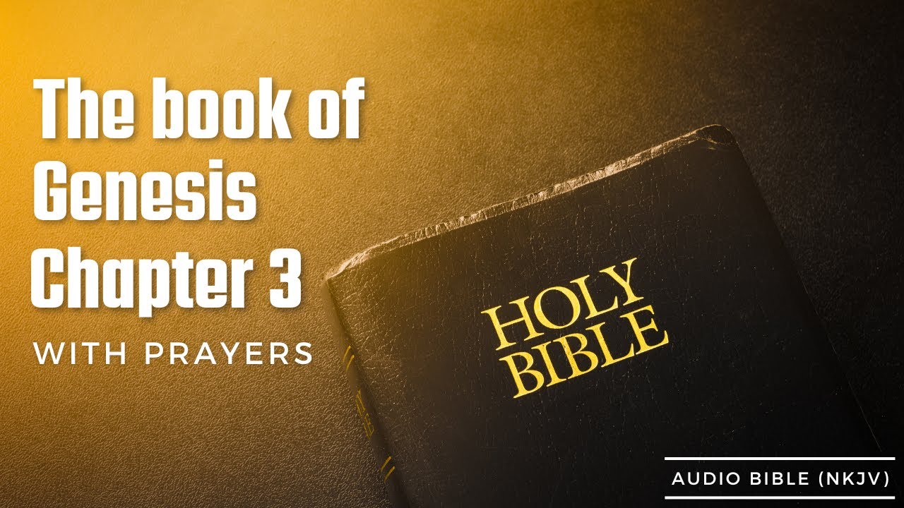 THE BOOK OF GENESIS NKJV: Chapter 3 With Prayers - YouTube