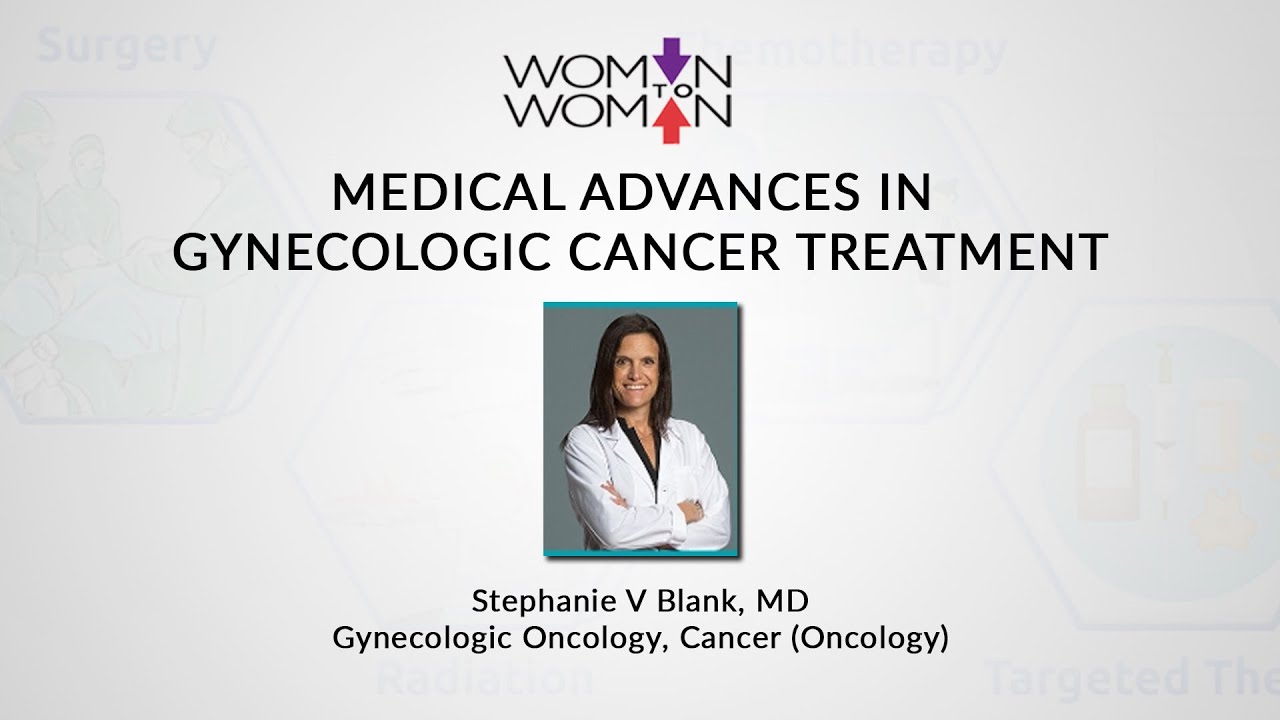 Medical Advances in Gynecologic Cancer Treatment with Dr. Stephanie ...