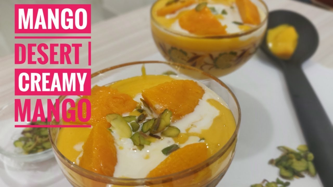 MANGO DESERT | CREAMY MANGO - YouTube