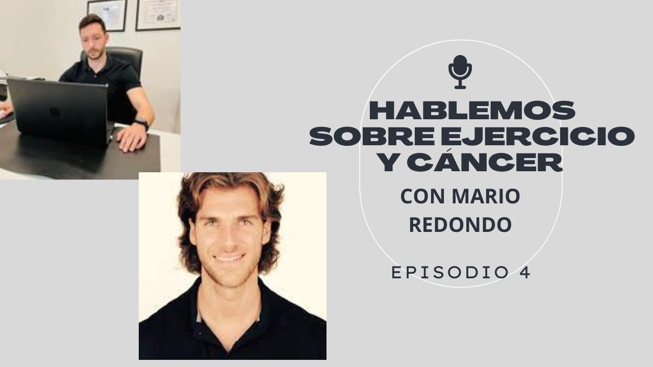 Capítulo 4 - Hablemos sobre Ejercicio y Cáncer | Con Mario Redondo ...