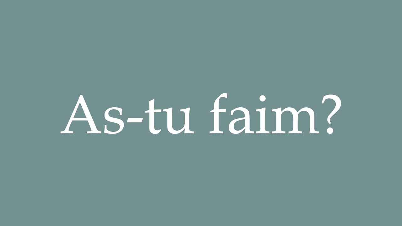 How to Pronounce ''As-tu faim?'' (Are You hungry?) Correctly in French ...