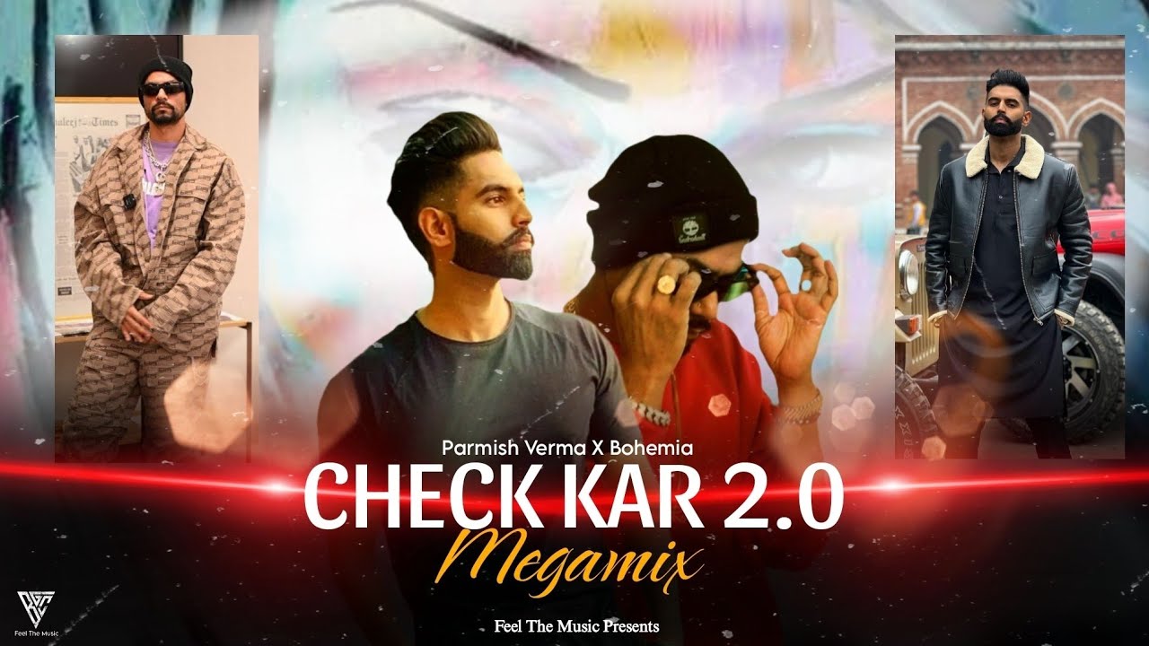 Check Kar 2.0 MegaMix Mashup | Parmish Verma Ft. Bohemia | Mega Mashup ...