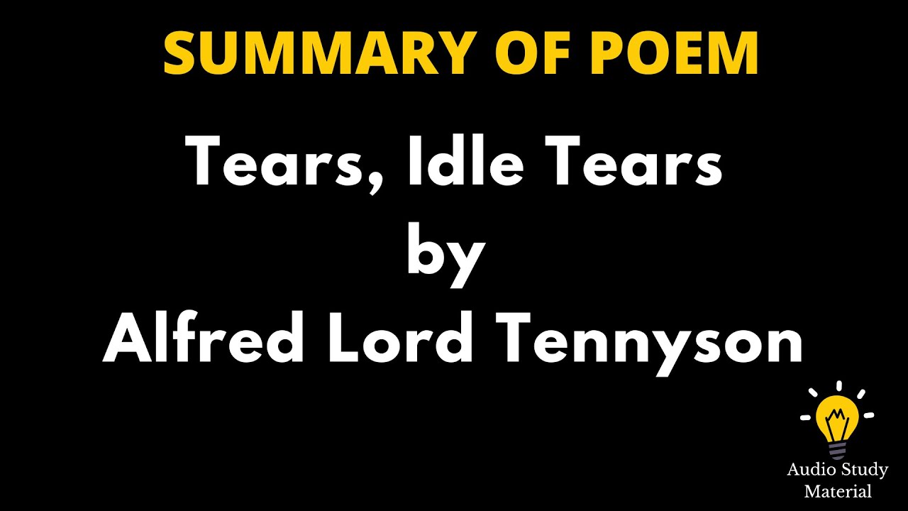 Summary Of The Poem Tears, Idle Tears By Alfred Lord Tennyson - Alfred ...