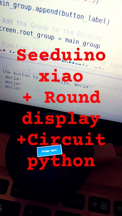 Seeduino xiao+round display+ circuit python #esp32c3 #circuitpython # ...